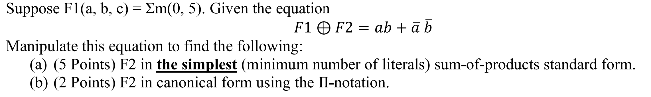 Solved Suppose F1(a, b, c) = Σm(0, 5). Given the equation | Chegg.com