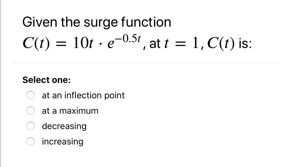 Solved Given the surge function C(t) = 10t.e-0.5t, at t = 1, | Chegg.com