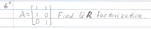 Solved 6∗A=⎣⎡110101⎦⎤ Find QR factorization. | Chegg.com