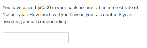 Solved You have placed $6000 in your bank account at an | Chegg.com