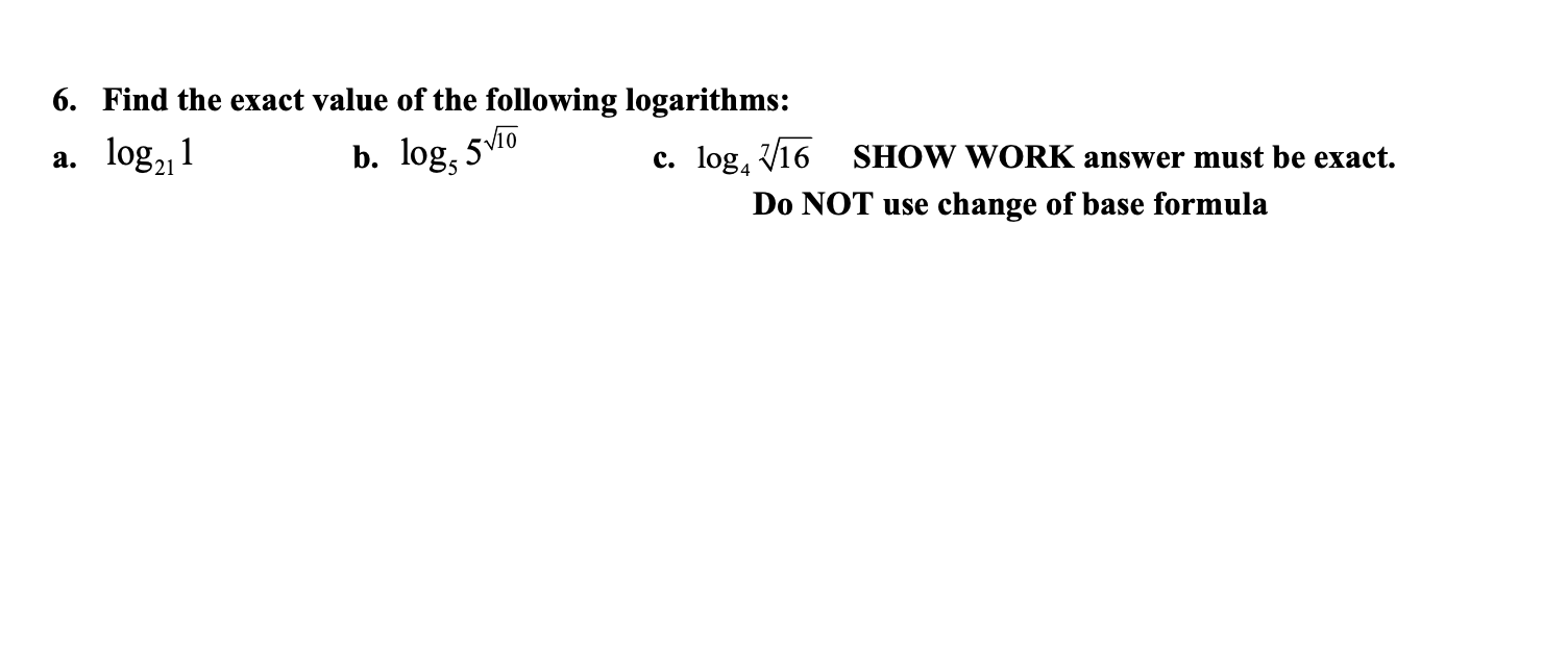Solved 6. Find the exact value of the following logarithms: | Chegg.com