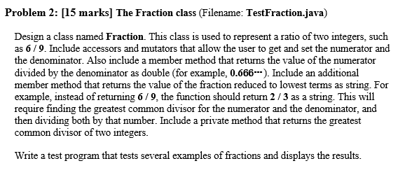Solved Problem 2: [15 marks] The Fraction class (Filename: | Chegg.com