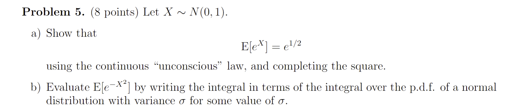 Solved Problem 5. (8 points) Let X∼N(0,1). a) Show that | Chegg.com