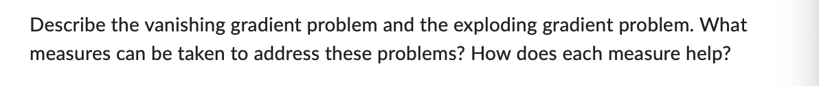 Solved Describe the vanishing gradient problem and the | Chegg.com
