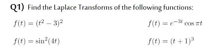 Solved Q1) Find the Laplace Transforms of the following | Chegg.com