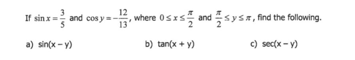 Solved If sinx=53 and cosy=−1312, where 0≤x≤2π and 2π≤y≤π, | Chegg.com