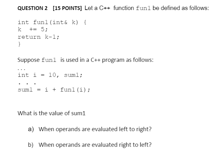 Solved QUESTION 2 [15 POINTS] Let a C++ function fun1 be | Chegg.com