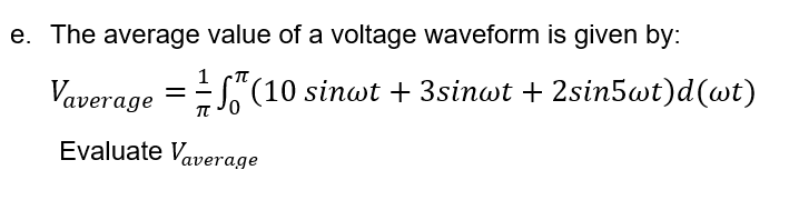 Solved e. The average value of a voltage waveform is given | Chegg.com