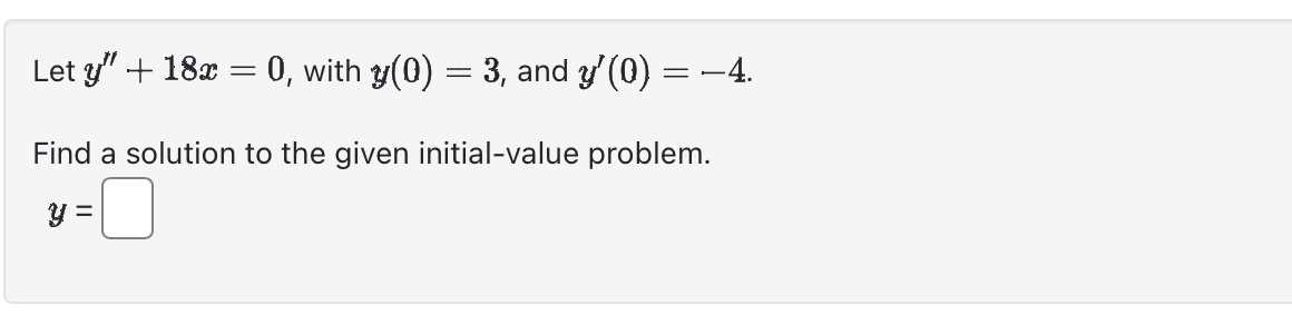 Solved Let y''+18x=0, ﻿with y(0)=3, ﻿and y'(0)=-4.Find a | Chegg.com