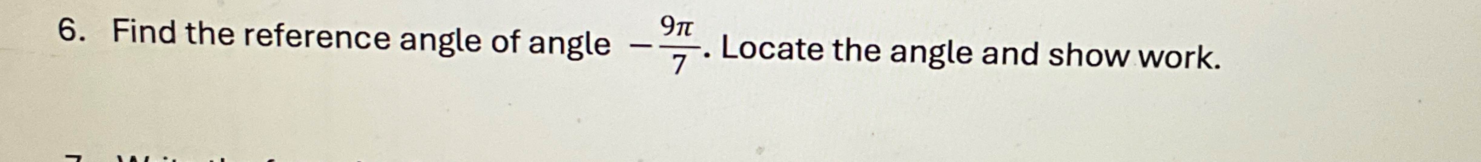 Solved Find the reference angle of angle -9π7. ﻿Locate the | Chegg.com
