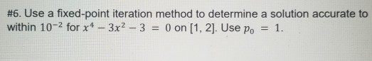 Solved #6. Use a fixed-point iteration method to determine a | Chegg.com