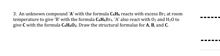 Solved 3. An unknown compound 'A' with the formula C4H6 | Chegg.com