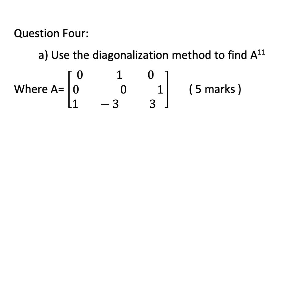 Solved Question Four: a) Use the diagonalization method to | Chegg.com