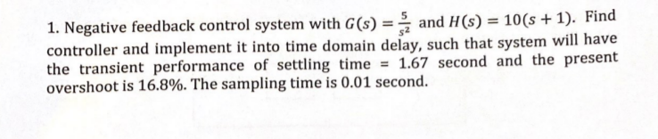 Solved 1. Negative feedback control system with G(s) = and | Chegg.com