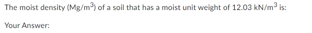 Solved The moist density (Mg/m3) of a soil that has a moist | Chegg.com