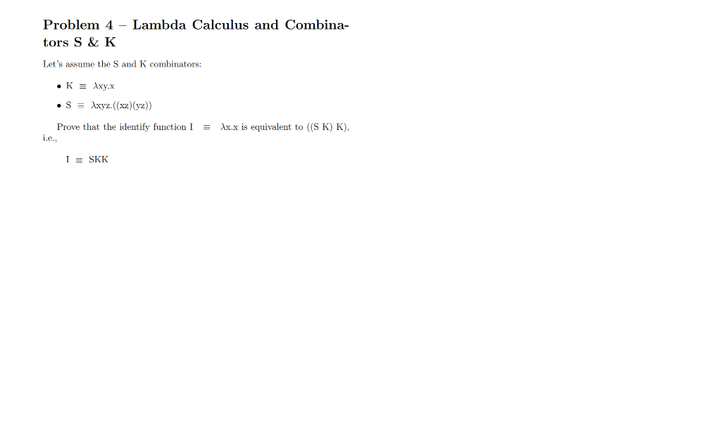 Solved Problem 4 - Lambda Calculus and Combina- tors S & K | Chegg.com