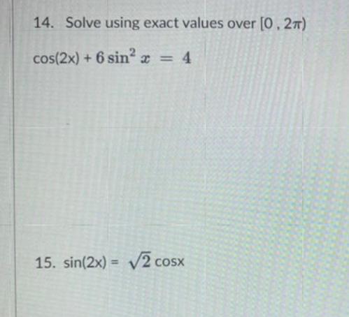 Solved 14. Solve using exact values over [0,2π) | Chegg.com