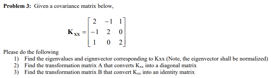 Solved Problem 3: Given a covariance matrix below 1 0 2 | Chegg.com