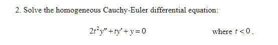 Solved 2. Solve the homogeneous Cauchy-Euler differential | Chegg.com