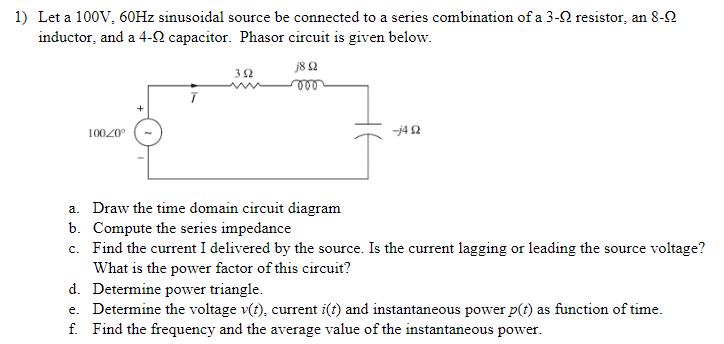 [Solved]: 1) Let a 100V, 60Hz sinusoidal source be co