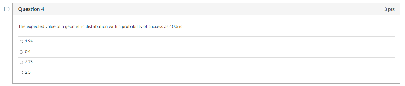Solved Question 4 3 pts The expected value of a geometric | Chegg.com