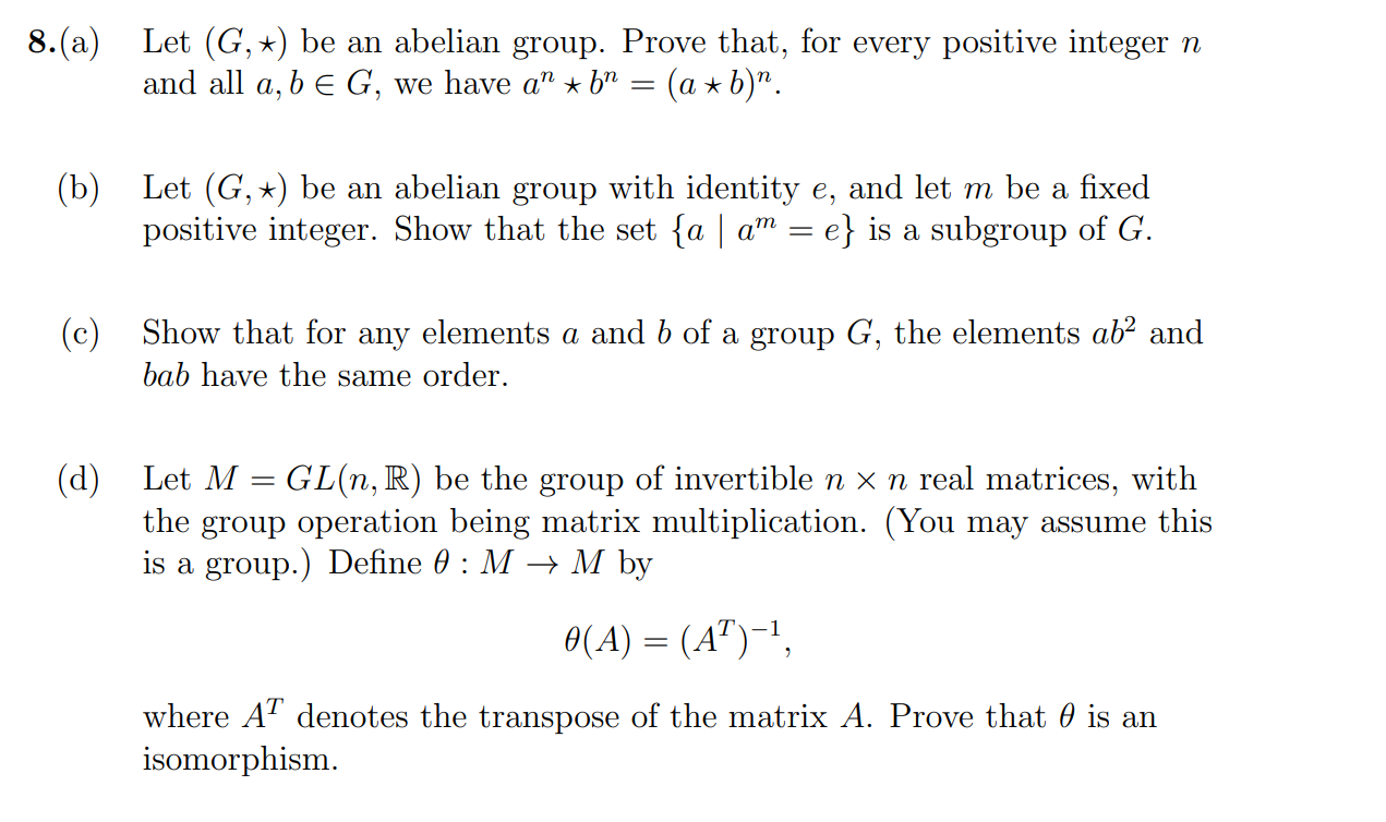 Solved 8.(a) Let (G, *) be an abelian group. Prove that, for | Chegg.com