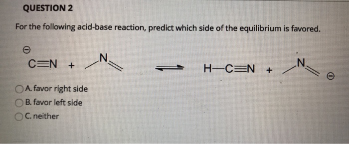 Solved QUESTION 2 For the following acid-base reaction, | Chegg.com