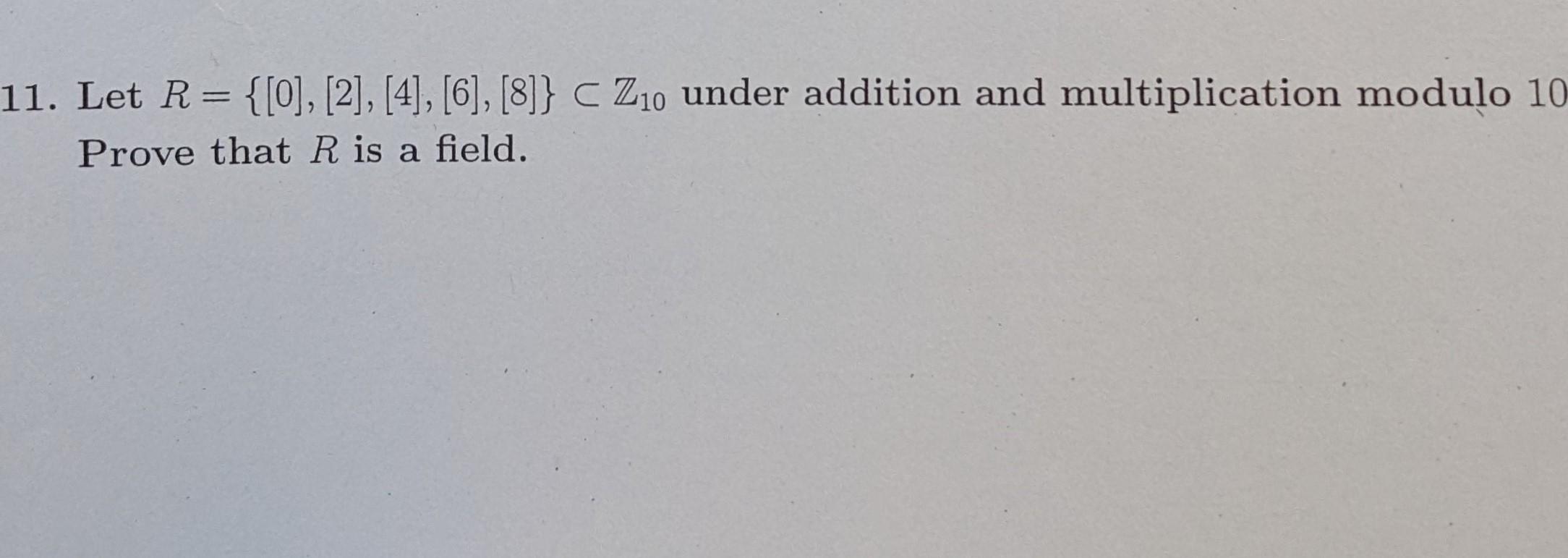 Solved 11. Let R= {[0], [2], [4], [6], [8]}