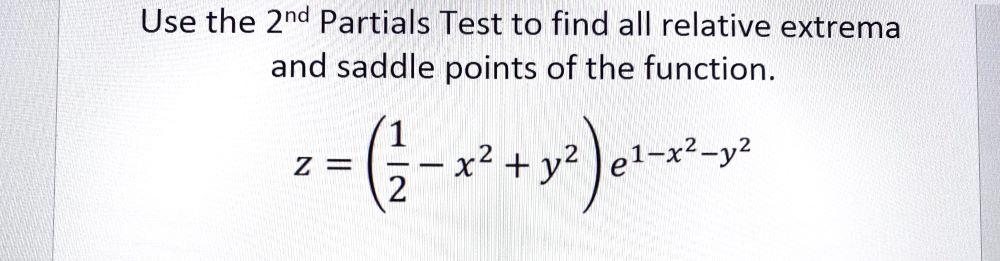 Solved Use the 2nd Partials Test to find all relative | Chegg.com