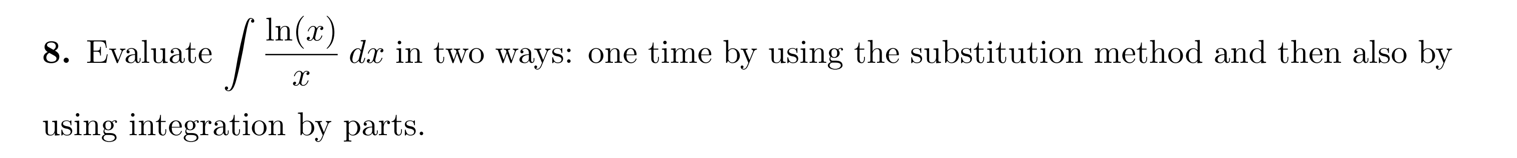 Solved 8. Evaluate ∫xln(x)dx in two ways: one time by using | Chegg.com