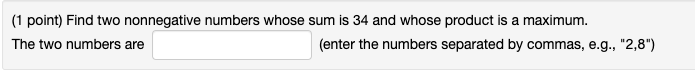 Solved (1 point) Find two nonnegative numbers whose sum is | Chegg.com