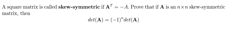 Solved A square matrix is called skew-symmetric if AT=−A. | Chegg.com
