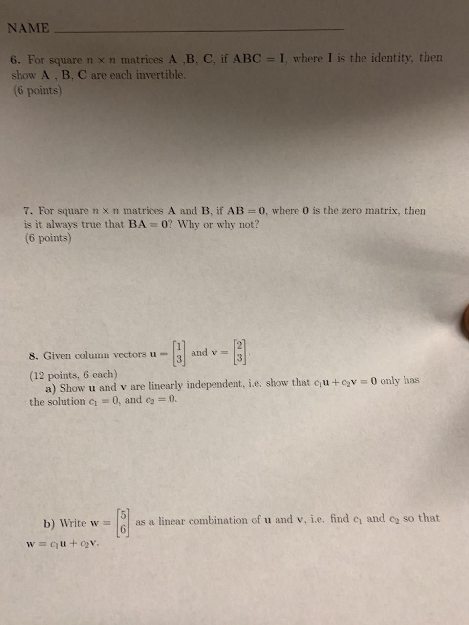 Solved NAME 6. For square nxn matrices A,B, C, if ABC = I, | Chegg.com