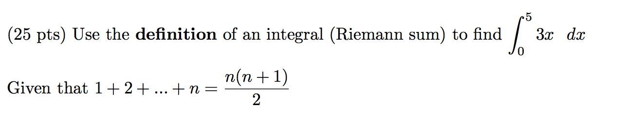 Solved (25 pts) Use the definition of an integral (Riemann | Chegg.com