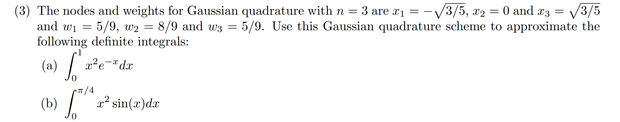 Solved (3) The nodes and weights for Gaussian quadrature | Chegg.com Solved (3) The nodes and weights for Gaussian quadrature | Chegg.com