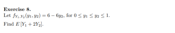 Solved Exercise 8. Let fy,,,(91, 92) = 6 - 6y2, for 0