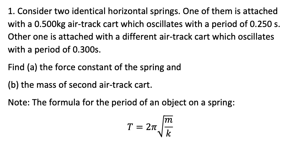 Solved 1. Consider two identical horizontal springs. One of | Chegg.com