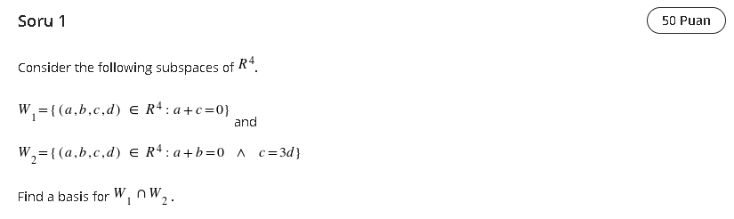 Solved Soru 1 Consider the following subspaces of R4. W₁ = | Chegg.com