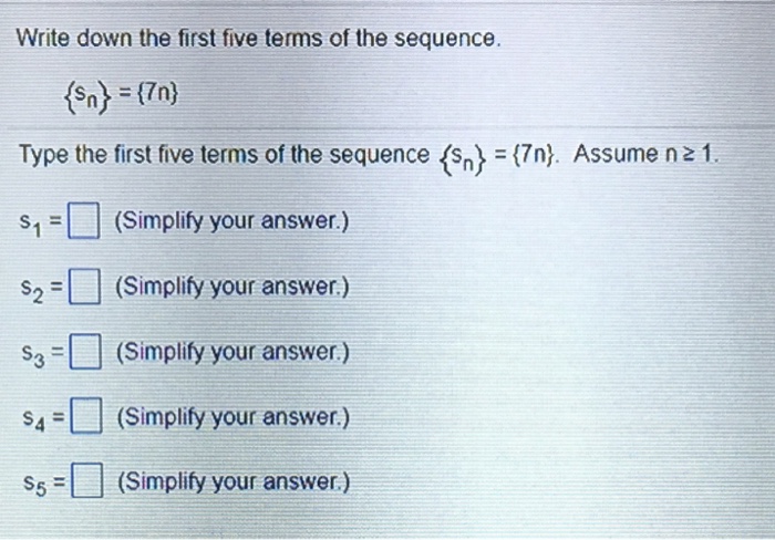 Solved Write down the first five terms of the sequence. sn | Chegg.com
