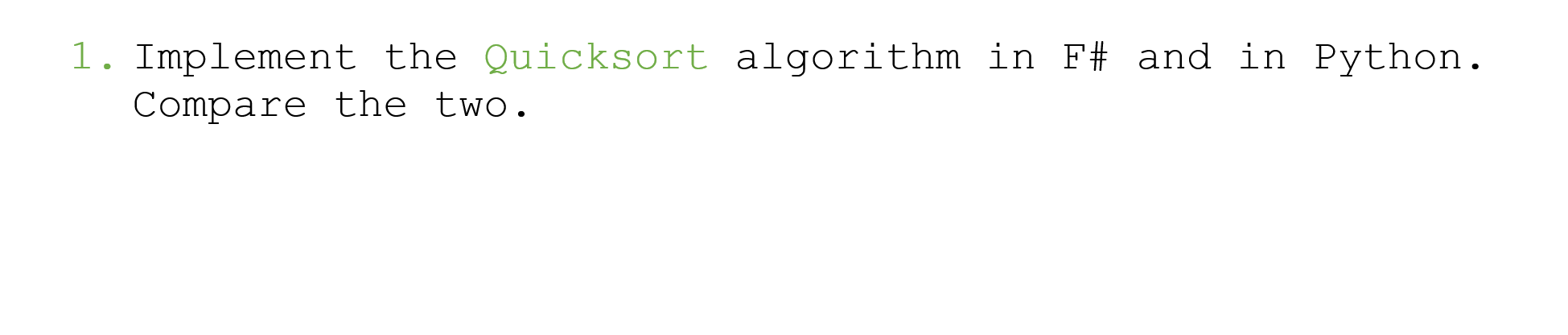 Solved 1. Implement the Quicksort algorithm in F# and in | Chegg.com