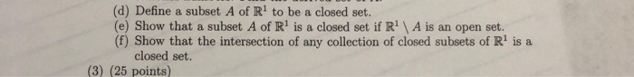 Solved (d) Define a subset A of R1 to be a closed set. (e) | Chegg.com