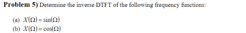 Solved Problem 5 Determine The Inverse Dtft Of The