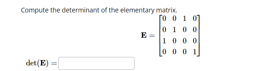Solved Compute the determinant of the elementary matrix. | Chegg.com