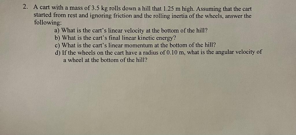 Solved 2. A cart with a mass of 3.5 kg rolls down a hill | Chegg.com