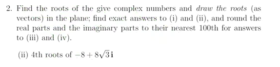 Solved 2. Find the roots of the give complex numbers and | Chegg.com