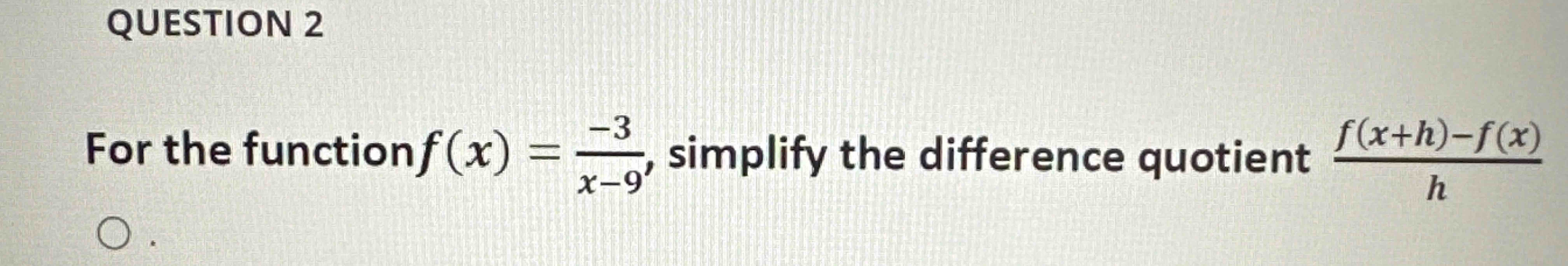 Solved QUESTION 2For the function f(x)=-3x-9, ﻿simplify the | Chegg.com