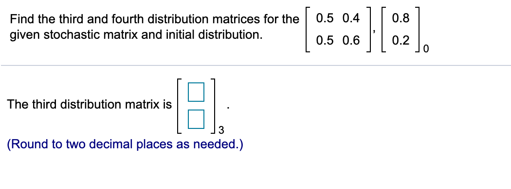 Solved 0.5 0.4 0.8 Find the third and fourth distribution | Chegg.com