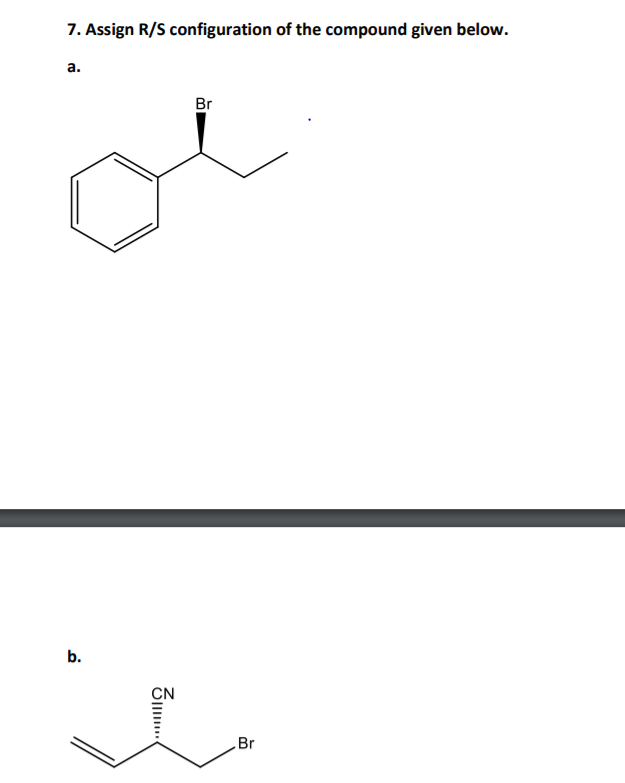 Solved 7. Assign R/S configuration of the compound given | Chegg.com Solved 7. Assign R/S configuration of the compound given | Chegg.com