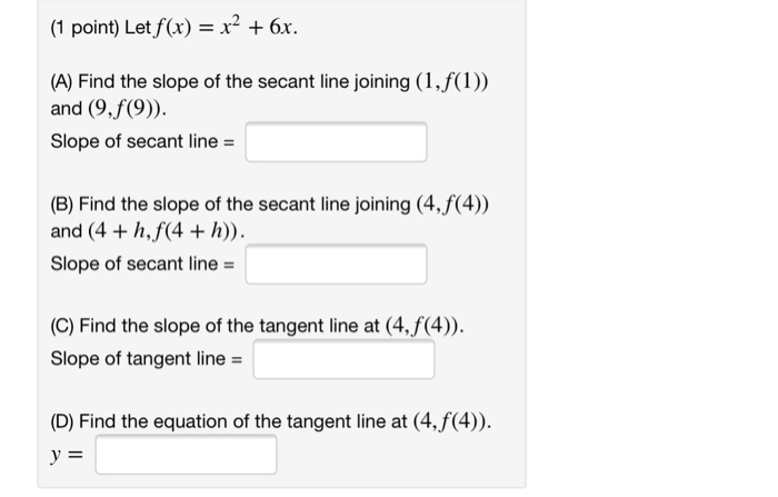 Solved (1 point) Let,f(x) = x2 + 6x. (A) Find the slope of | Chegg.com