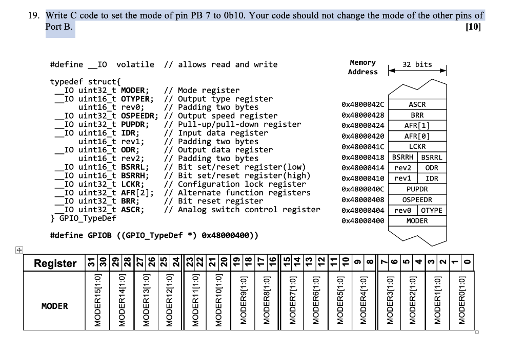 Solved 19. Write C code to set the mode of pin PB 7 to 0b10. | Chegg.com
